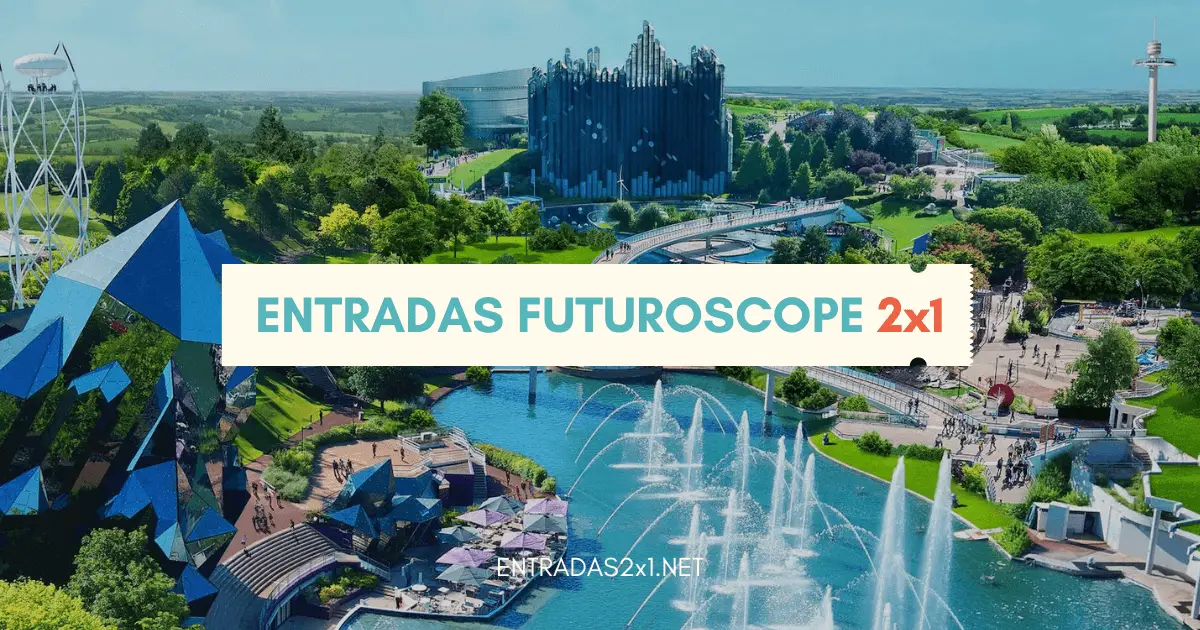 Entradas Futuroscope 2x1 Francia > Precio 2026, Descuentos, Ofertas
